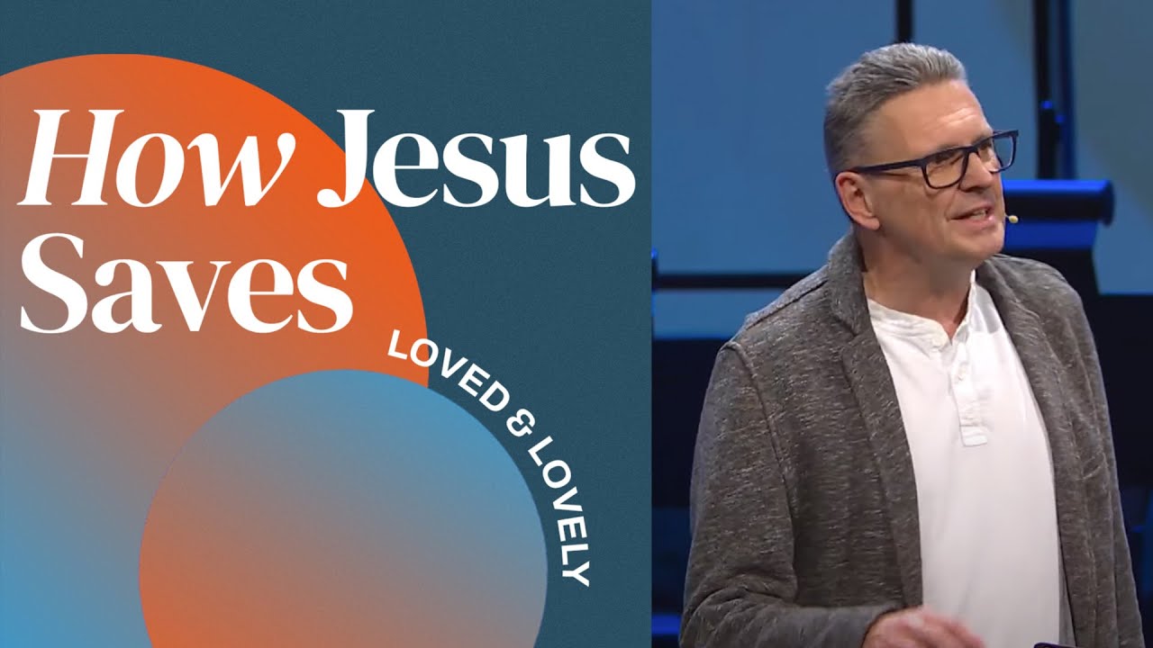 How Jesus Saves - Loved & Lovely | James Paton - YouTube