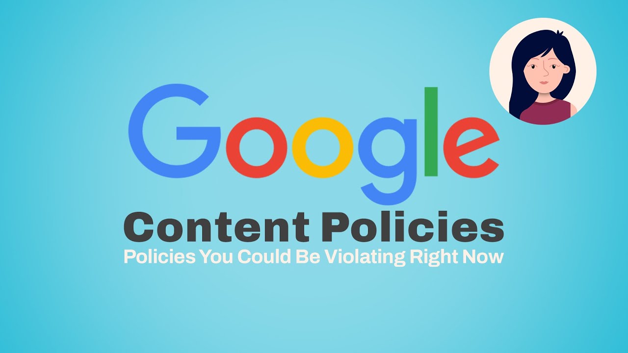 Changes in Google Content Policies You Could Be Violating Right Now ...