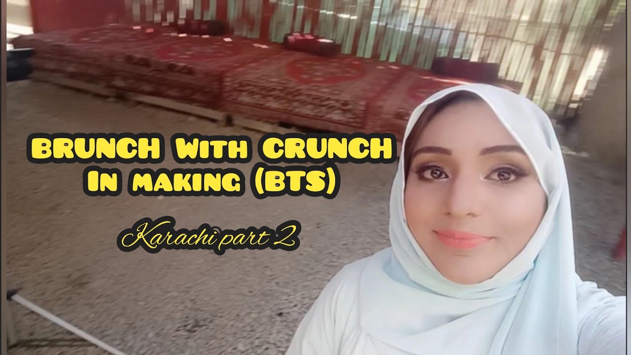Brunch with Crunch in Making (BtS) Karachi tour part 2 - YouTube