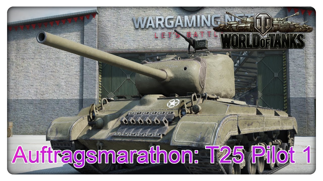 Auftragsmarathon: T25 Pilot 1 [World of Tanks - Gameplay - Deutsch ...