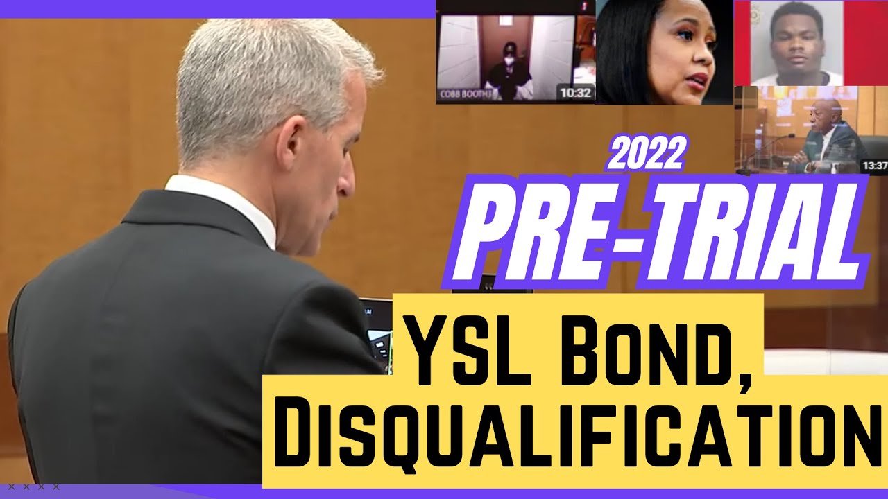 YSL Pre-Trial Rewind - Bond Hearings & Motion to Disqualify Brian Steel ...