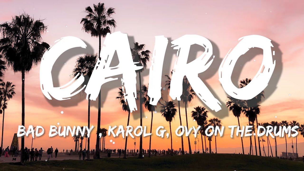 KAROL G, Ovy On The Drums - Cairo | Christian Nodal, Bad Bunny, Tito ...