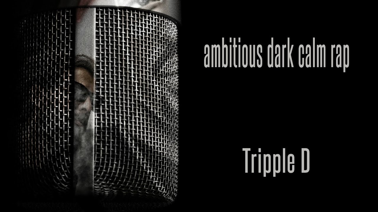 Tripple D - Ambitious dark calm Rap - YouTube