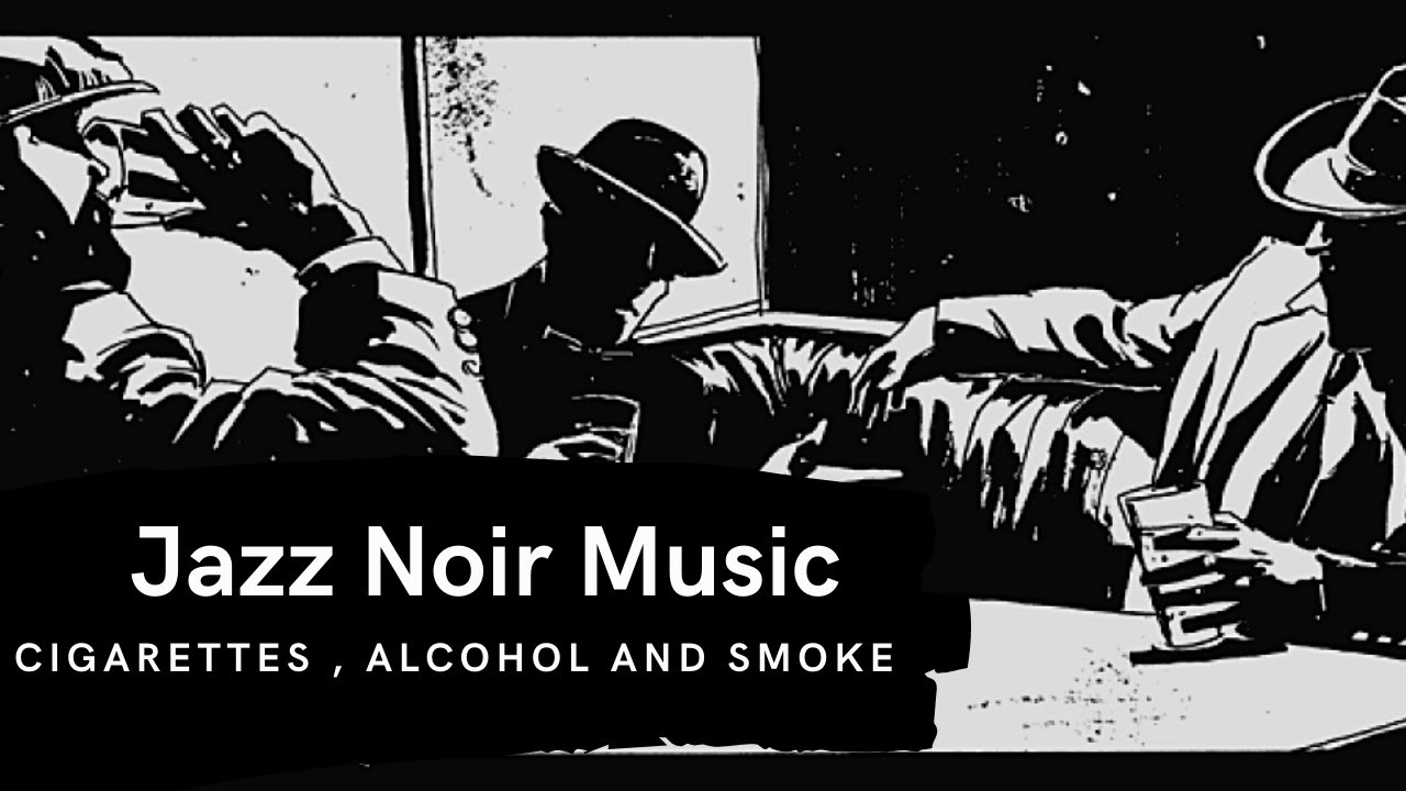 Jazz Noir Music - Cigarettes, alcohol and smoke - YouTube