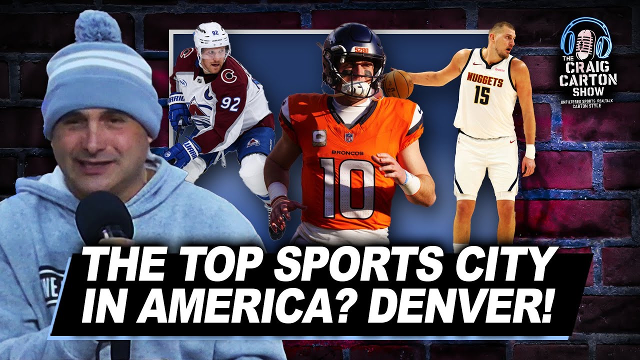 The BEST Sports City in America RIGHT NOW? Denver! | The Craig Carton ...