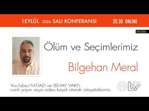 Ölüm ve Seçimlerimiz - Bilgehan Meral - 01.09.2026