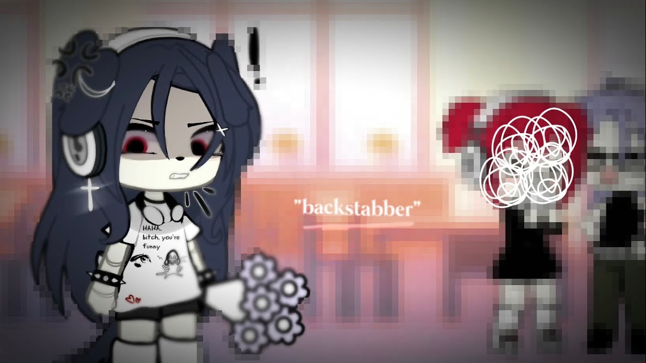 ॢ* You s*ch a b*ckst*bber | Gacha life | ‌♡ॢ* - YouTube