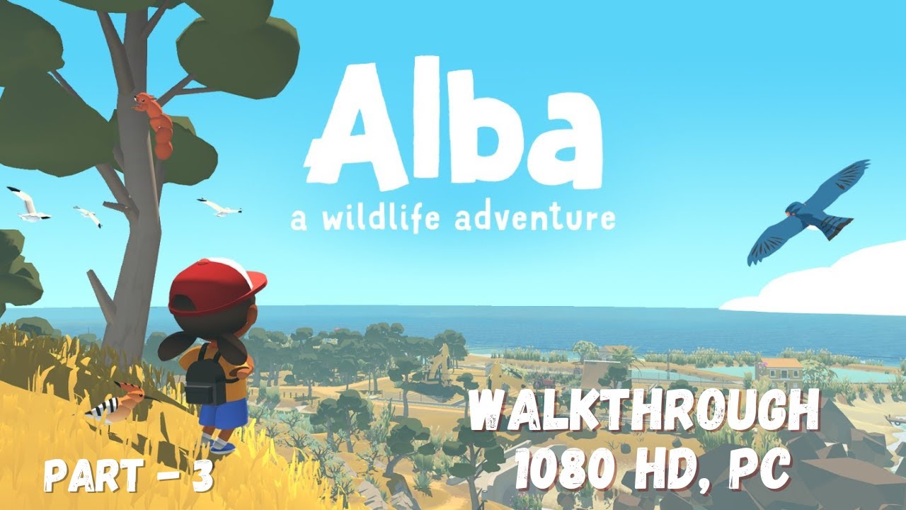 Alba - A Wildlife Adventure | Part - 3 | Gameplay Walkthrough | Full HD ...