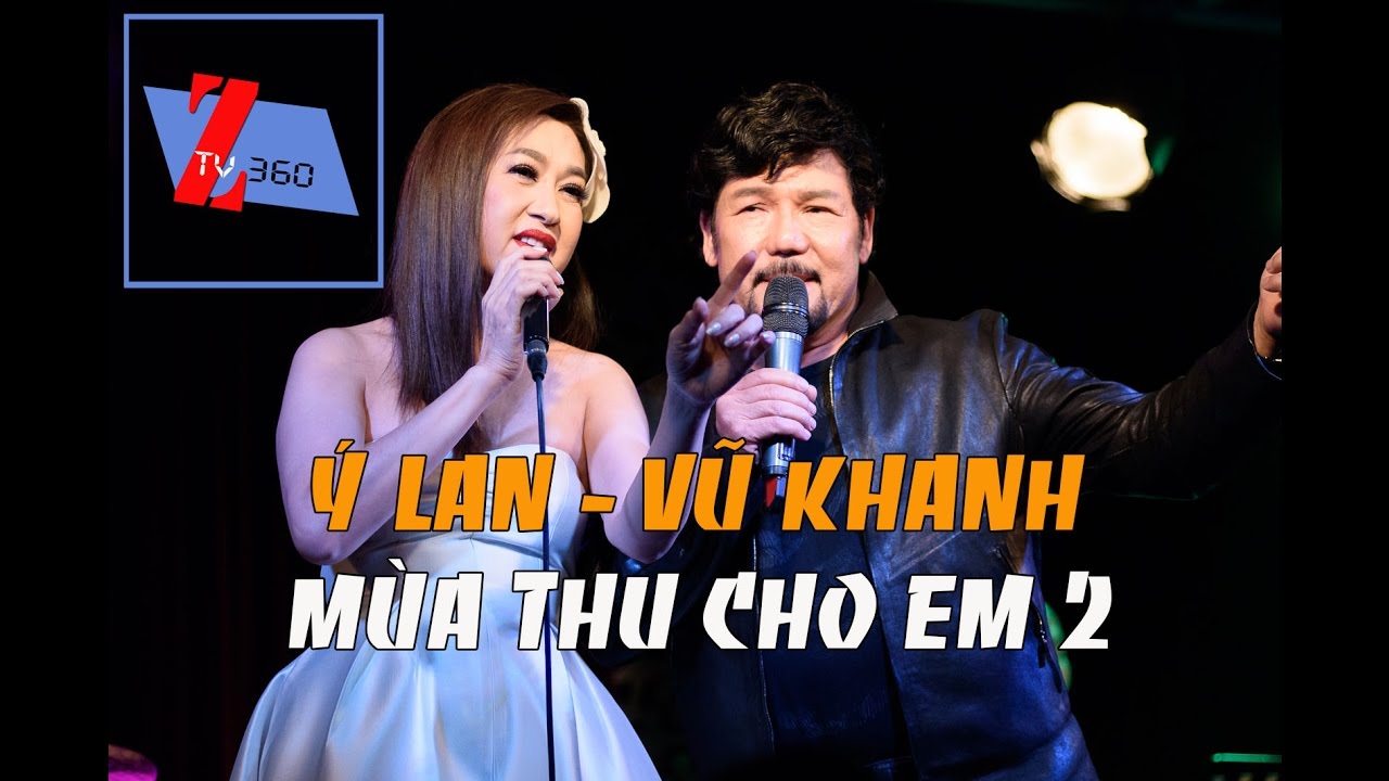 [Ztv360] - Ý Lan ft Vũ Khanh | Đêm nhạc Mùa Thu Cho Em [Phòng Trà WE ...
