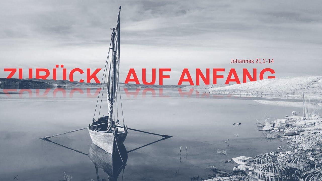 ZURÜCK AUF ANFANG (Joh 21,1-14) | 01.05.2022 | Alexander Zeeb - YouTube