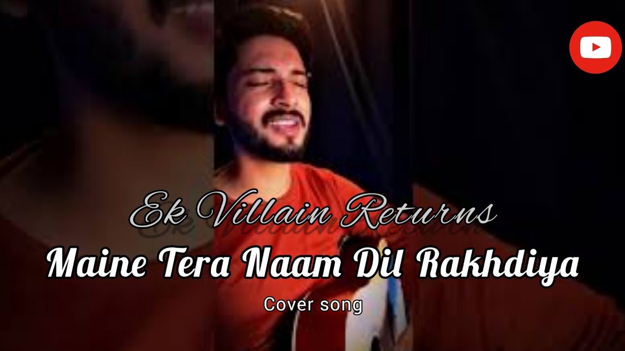 Maine Tera Naam Dil Rakhdiya - Nazar Abbas Music - Ek Villain Returns ...