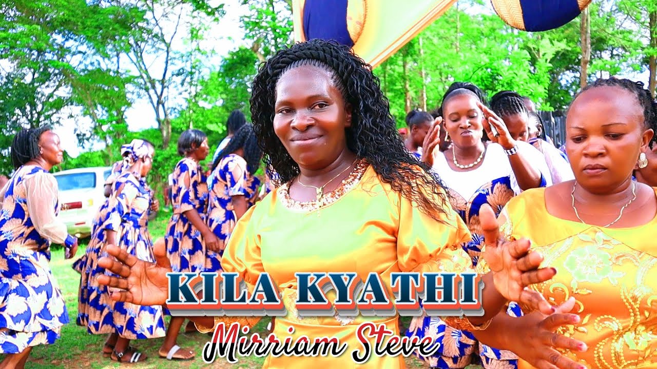 KILA KYATHI - MIRRIAM STEVE (OFFICIAL 4K VIDEO) - YouTube