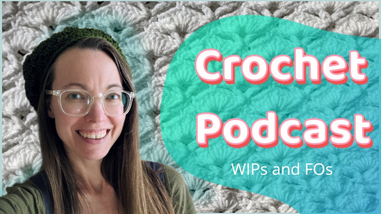031 | Austentatious Dress Finished! Crochet Podcast and WIPs - YouTube