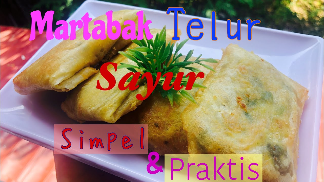 RESEP MARTABAK TELUR SAYUR, SIMPLE DAN PRAKTIS - YouTube