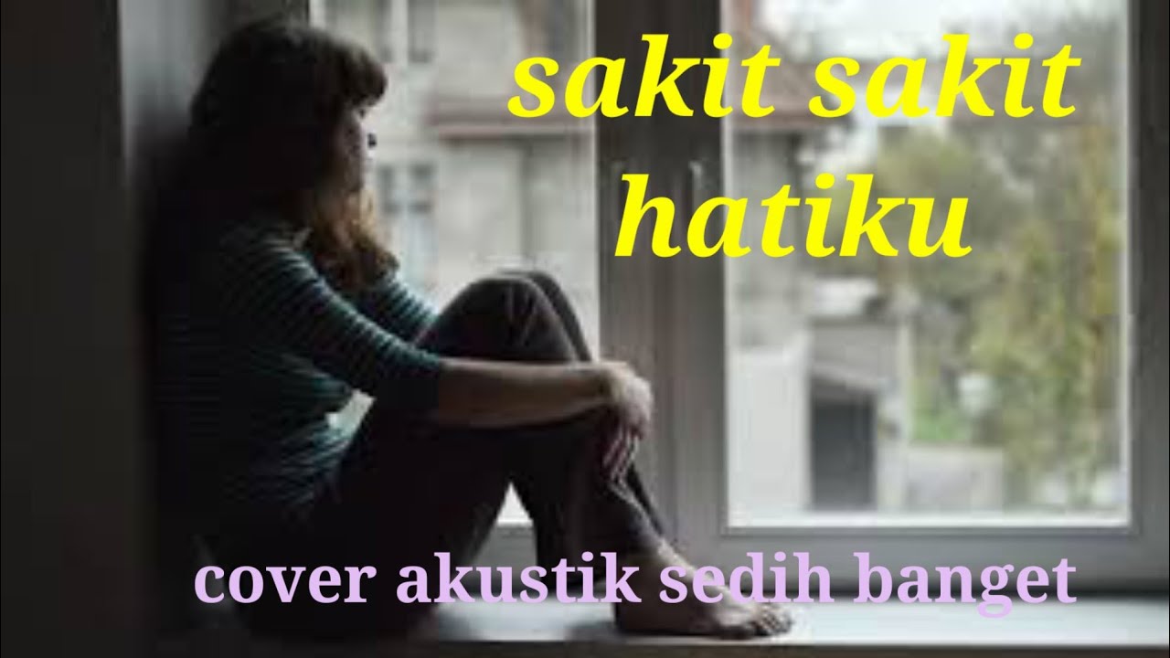 sakit hatiku_cover akustik_ lirik_(via vallen_sakit sakit hatiku) - YouTube