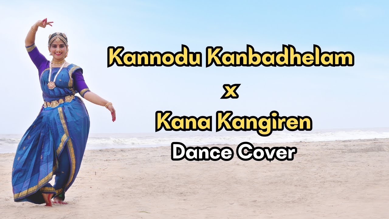Kannodu Kanbadhelam x Kana Kangiren song #dancecover #semiclasical @New ...