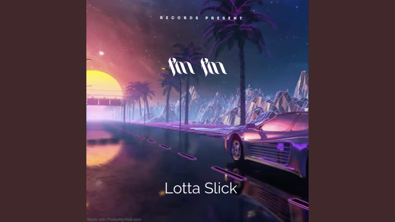 Fin Fin - Lotta Slick: Song Lyrics, Music Videos & Concerts