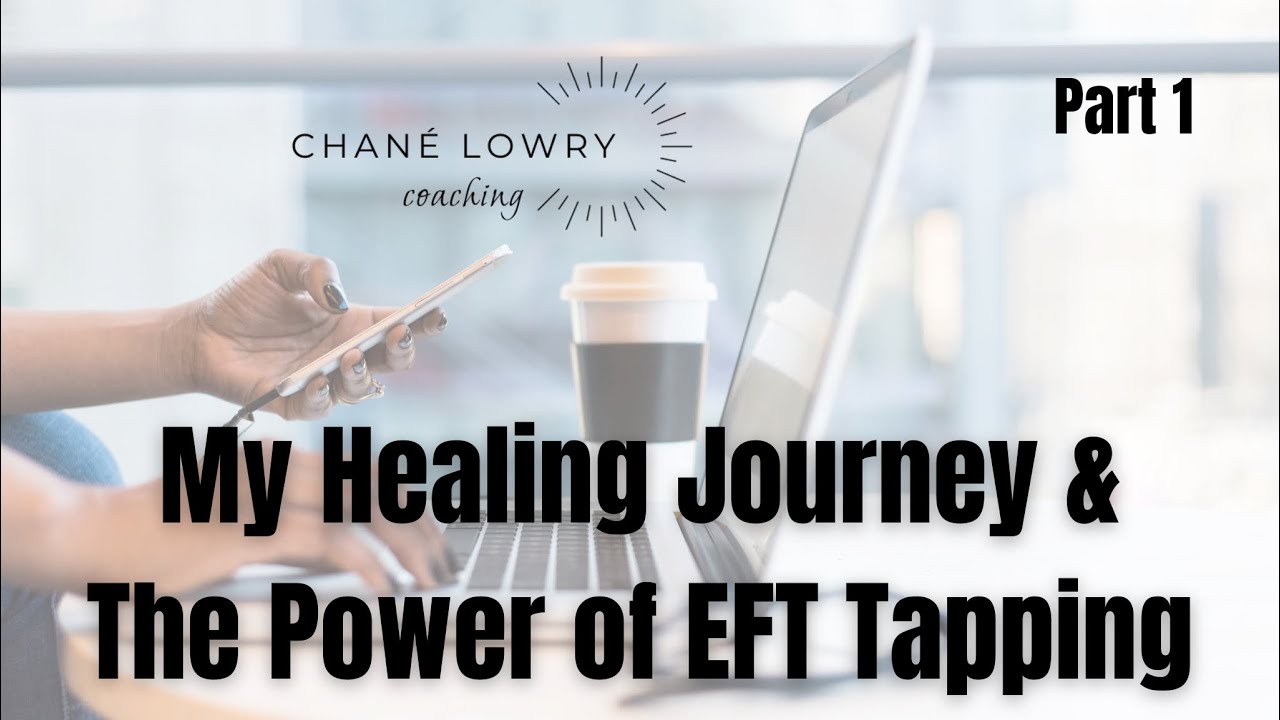 My Healing Journey & The Power of EFT Tapping - Part 1 - YouTube