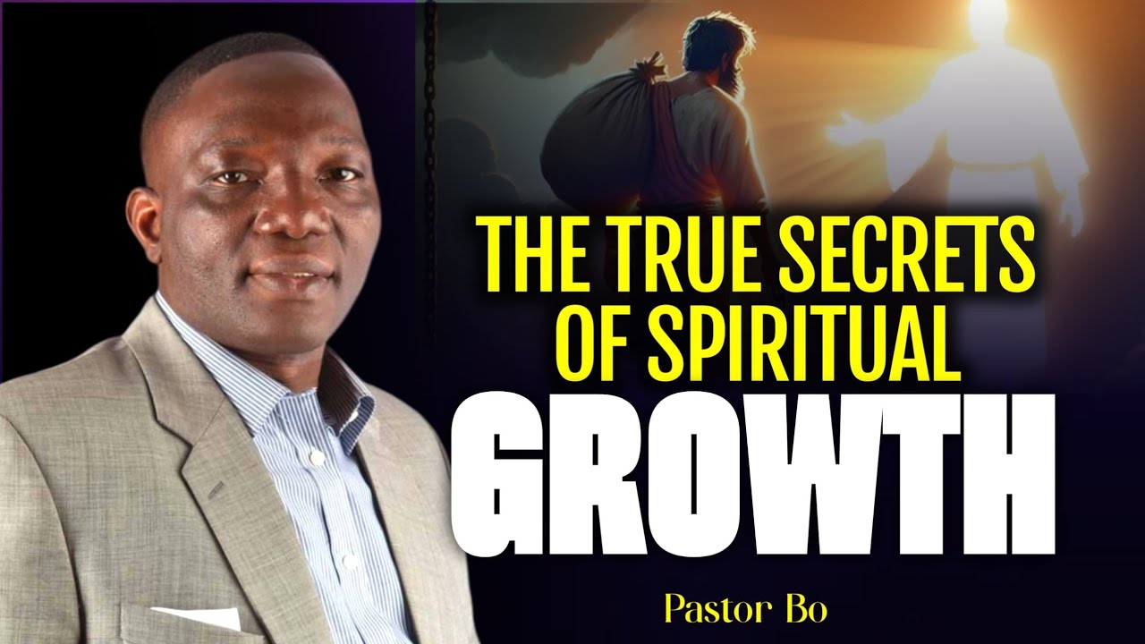 THE TRUE SECRET OF SPIRITUAL GROWTH || PASTOR BO - YouTube