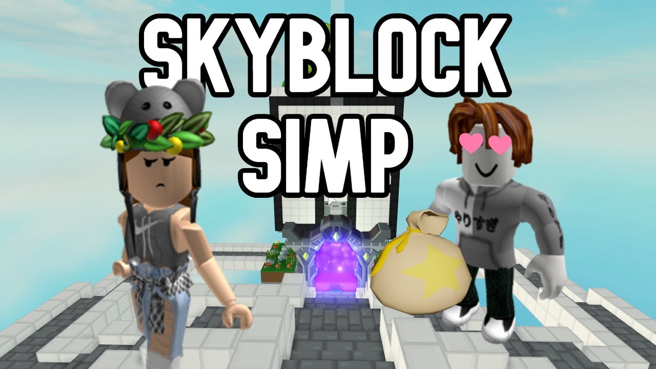 Being A Simp In Roblox Skyblock / Roblox Islands - YouTube