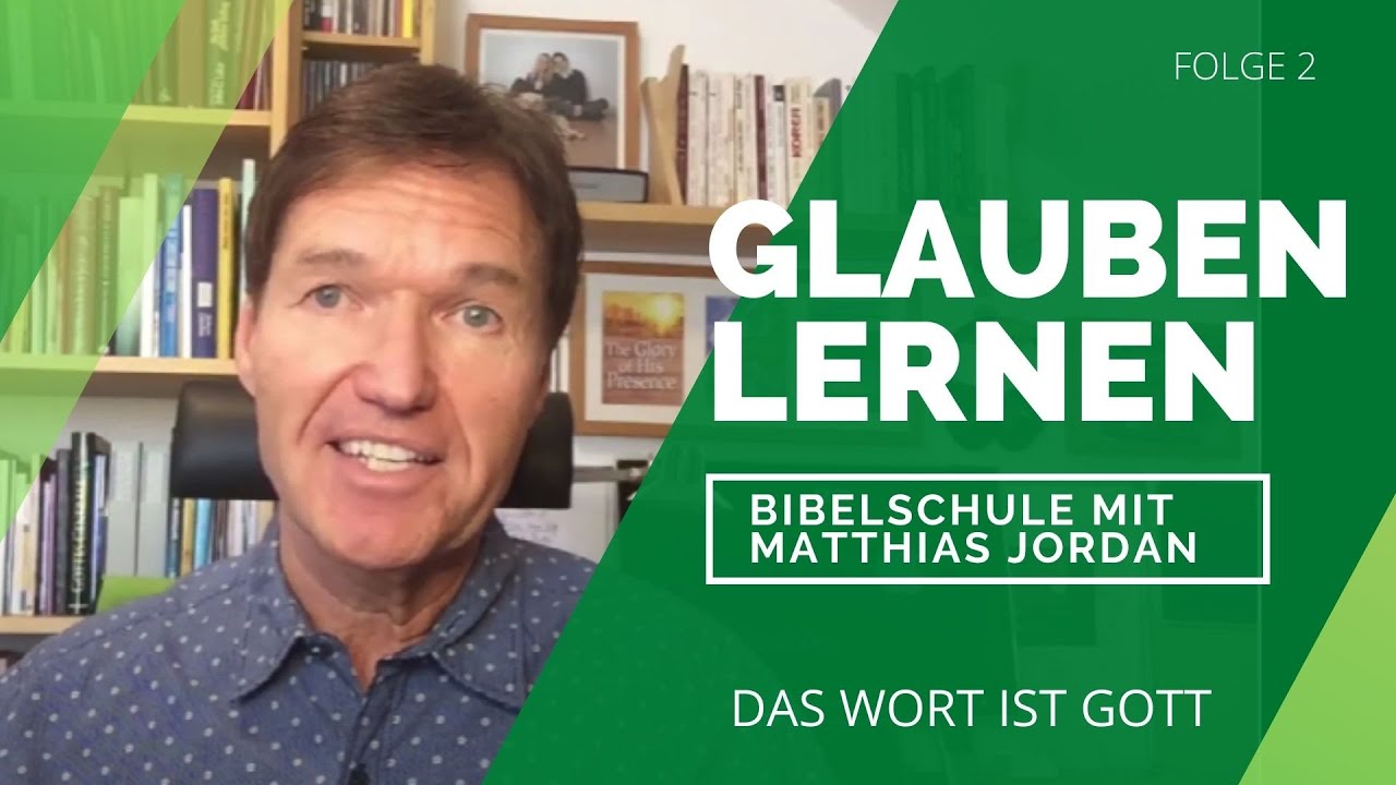 Glauben lernen I Das Wort ist Gott I Bibelschule mit Matthias Jordan I ...