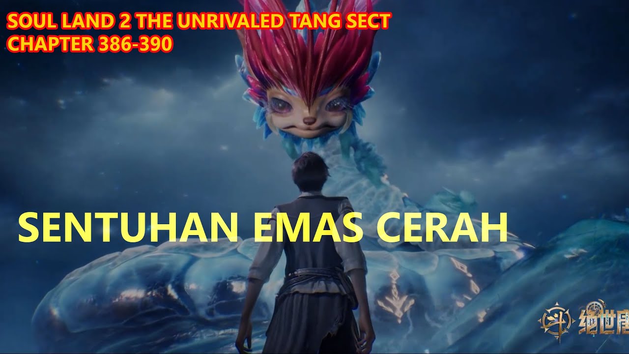 SOUL LAND 2 THE UNRIVALED TANG SECT 386-390, SENTUHAN EMAS CERAH - YouTube