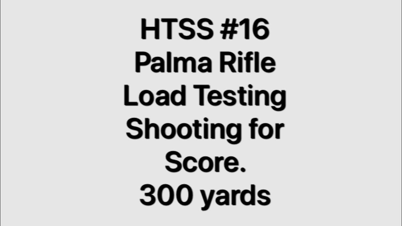 Palma Load Developement also shooting for score 300yards HTSS #16 - YouTube