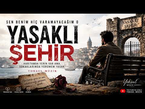 YASAKLI ŞEHİR | Seni Sevdim Ama Sana Ulaşamadım… 🥀 Arabesk Damar Şarkı