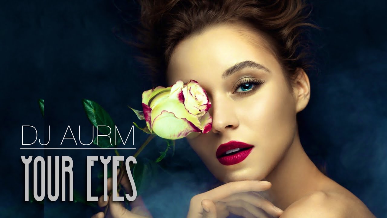 DJ AURM - Your Eyes - YouTube