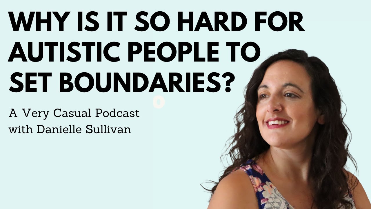 Why Is It So Hard For Autistic People to Set Boundaries? Advice from a ...