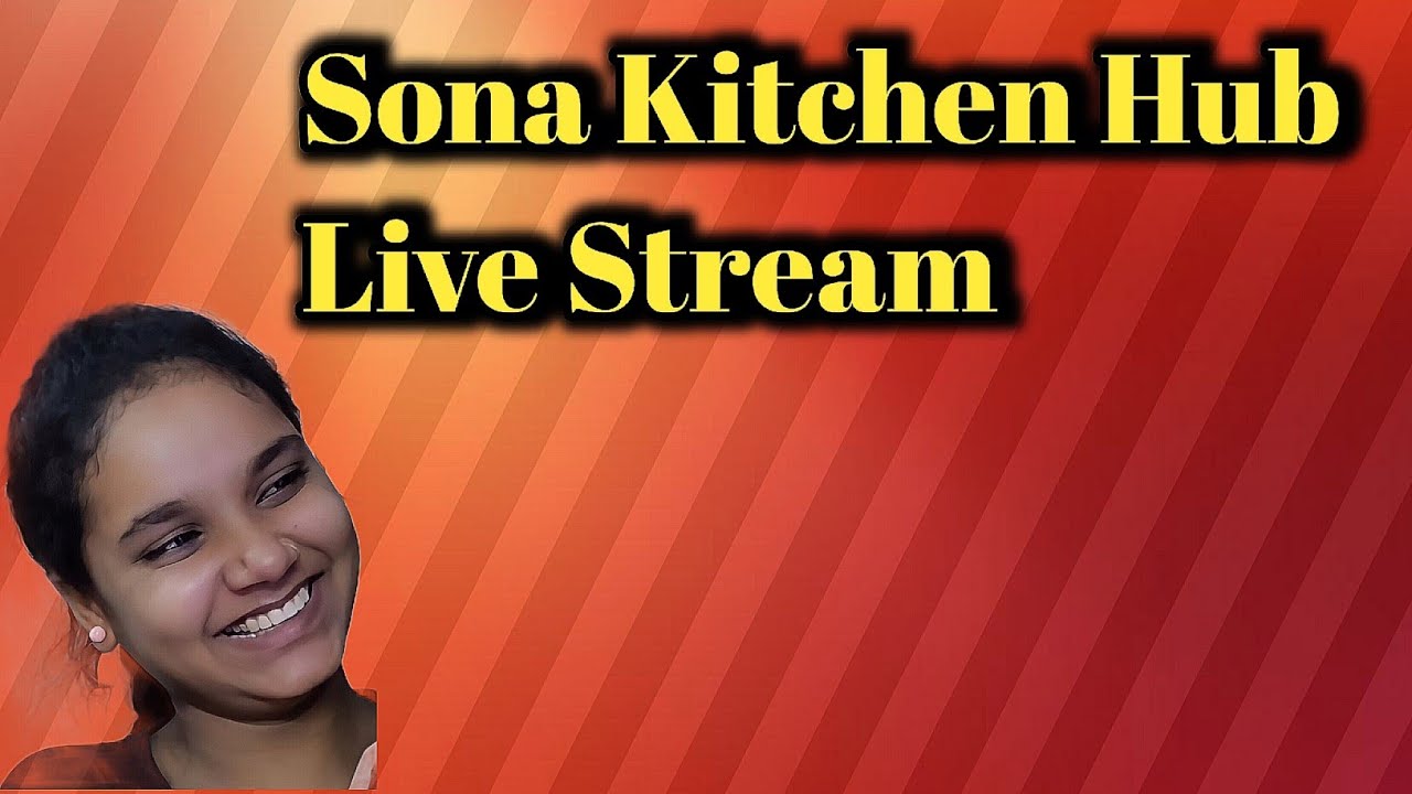 Sona Kitchen Hub Live stream - YouTube