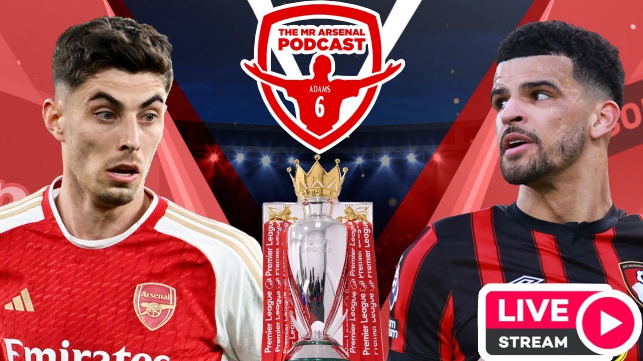 LIVE ARSENAL VS AFC BOURNEMOUTH | LIVE PREMIER LEAGUE FOOTBALL STREAM ...