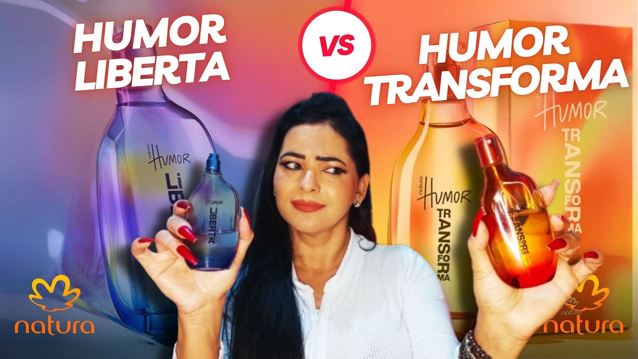 QUAL O MELHOR: HUMOR TRANSFORMA ou HUMOR LIBERTA? Perfumes da Linha ...