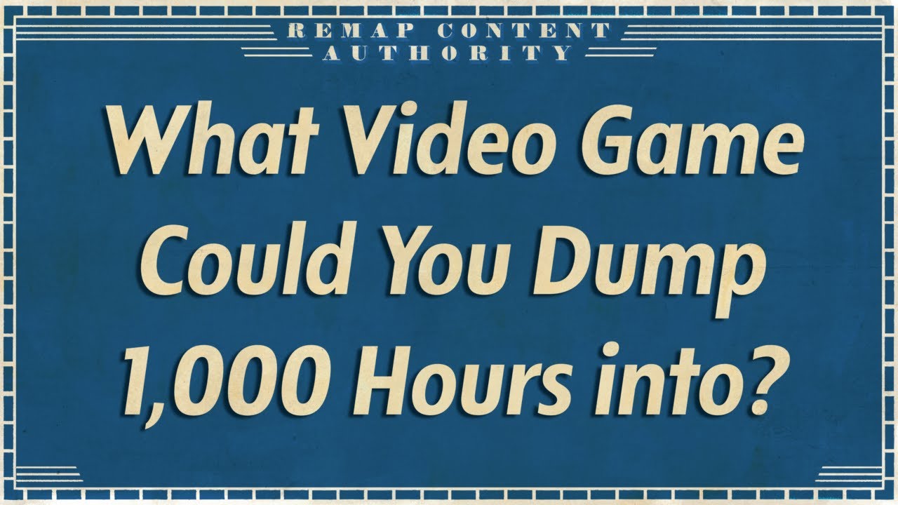 What Video Game Could You Dump 1,000 Hours into? - YouTube