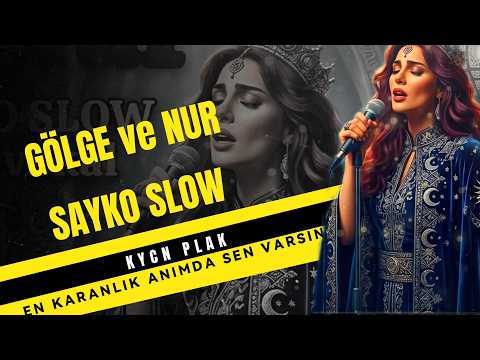 GÖLGE VE NUR SAYKO SLOW KADIN VOKAL