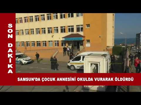 CANLI Samsun'da Çocuk Annesini Okulda Vurdu