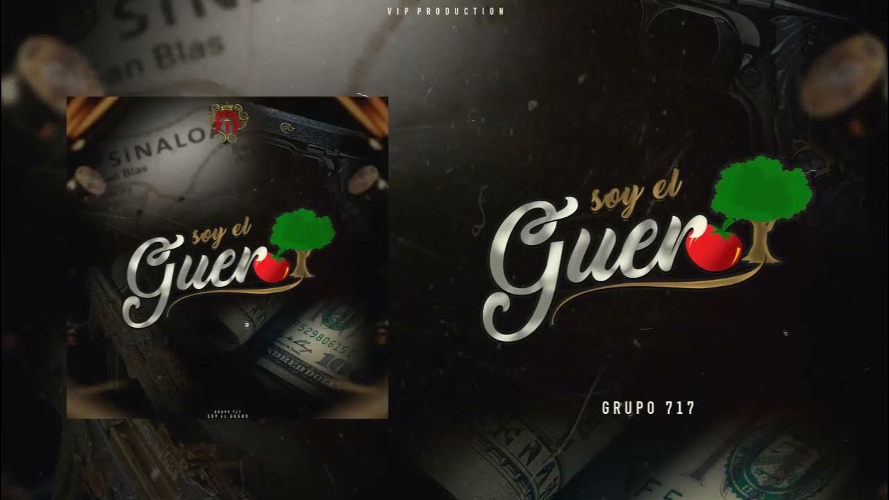 Soy El Guero - Grupo 717 - YouTube Music