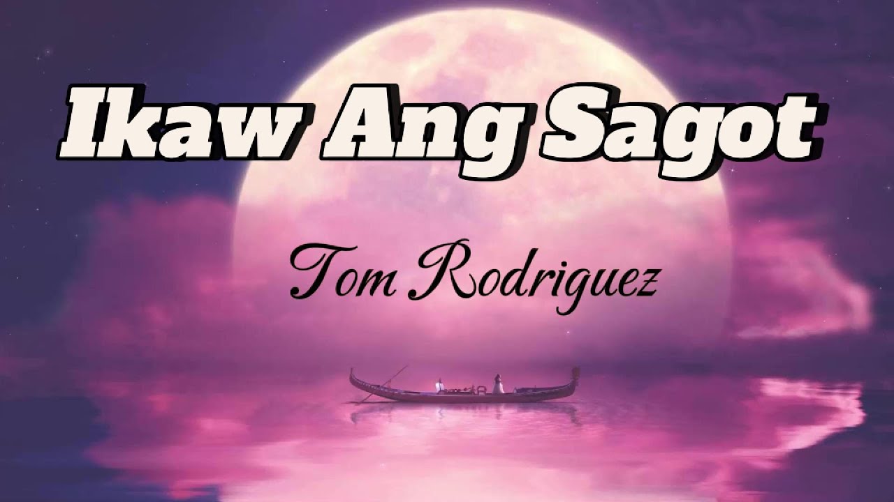 Ikaw Ang Sagot Tom Rodriguez Lyrics Youtube 6639