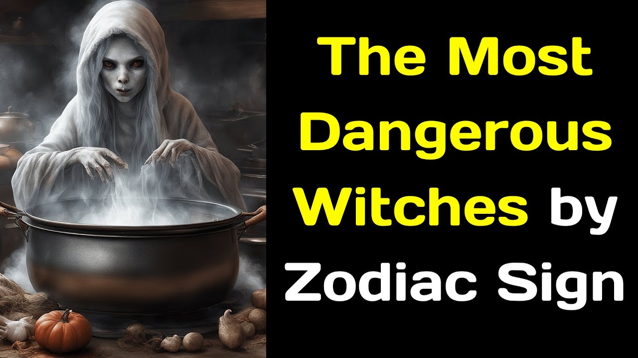 The Most Dangerous Witches by Zodiac Sign - YouTube