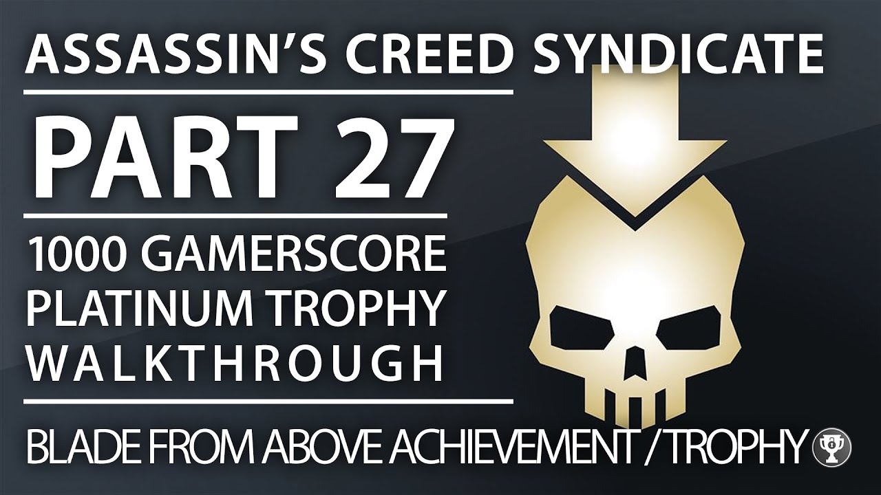 Assassin's Creed Syndicate-Assassinate 20 Enemies From A Zipline-Blade ...