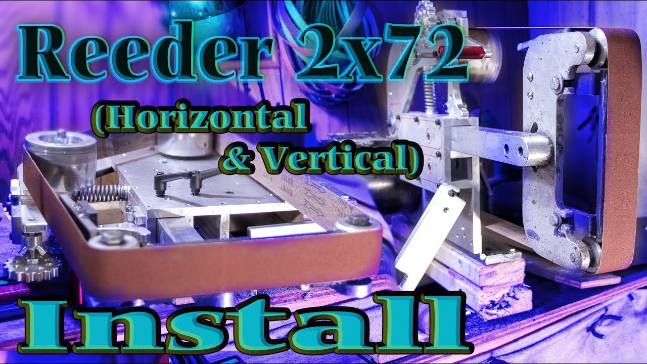 Reeder 2x72 Horizontal & Vertical Grinder Build - YouTube