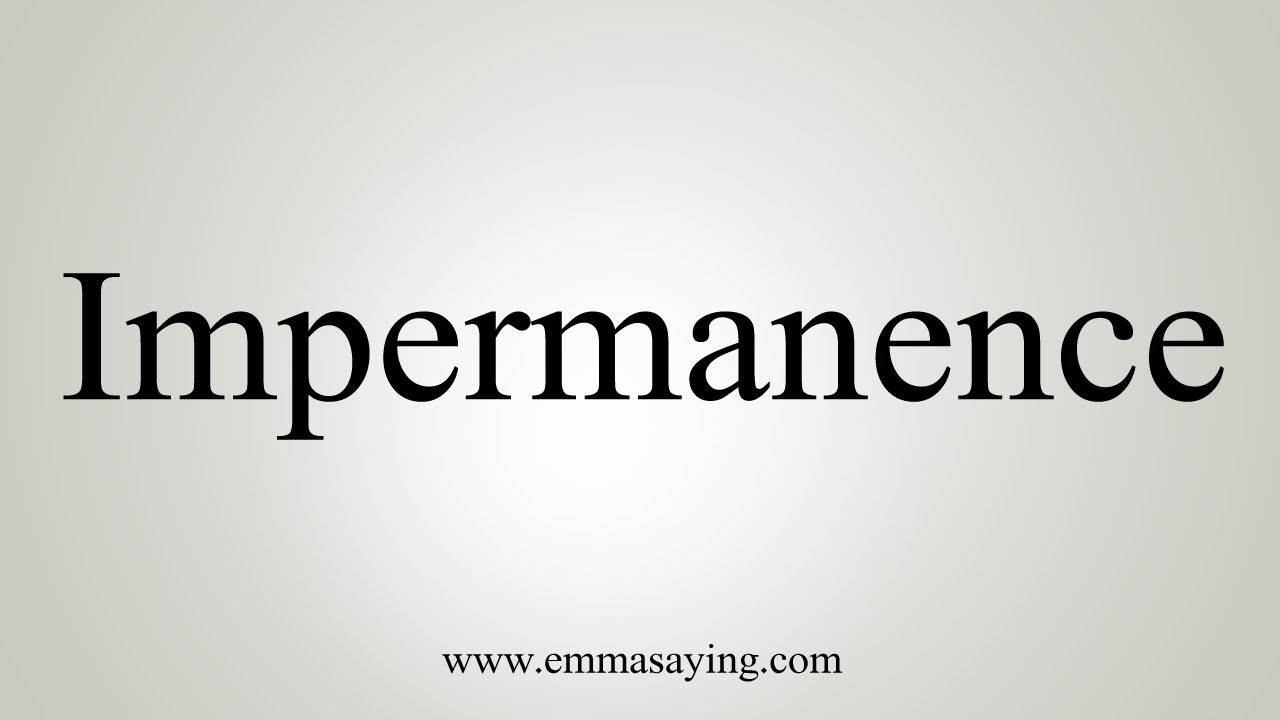 How To Say Impermanence - YouTube
