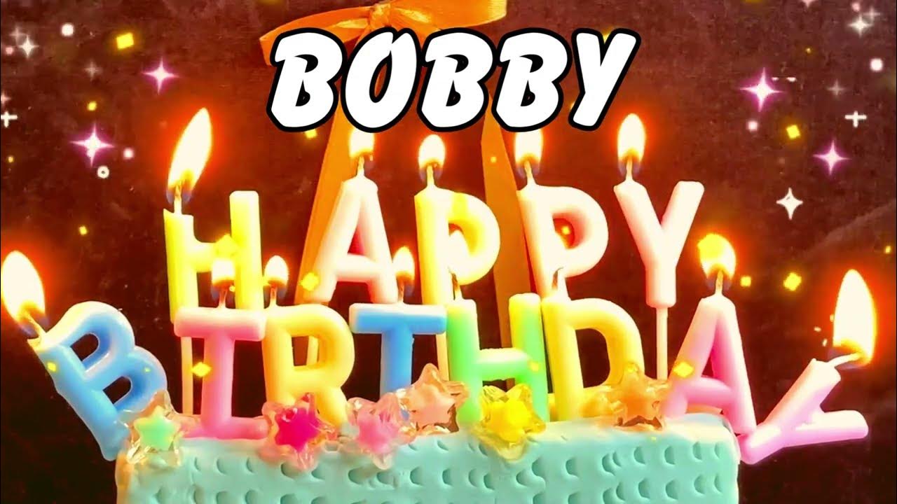 Happy Birthday Bobby - YouTube