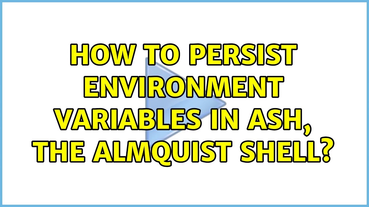 How to persist environment variables in ash, the Almquist shell? - YouTube