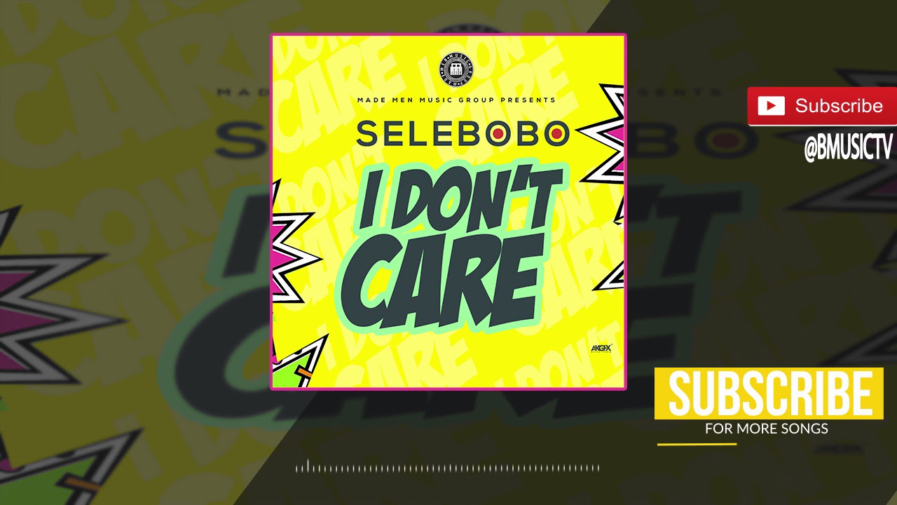Selebobo - I Don't Care (OFFICIAL AUDIO 2017) - YouTube