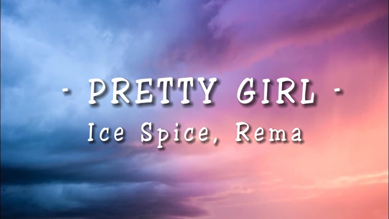 Ice Spice, Rema - Pretty Girl (Lyrics) - YouTube