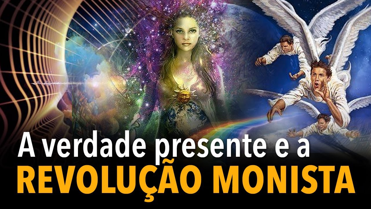 A verdade presente e a revolução monista - YouTube