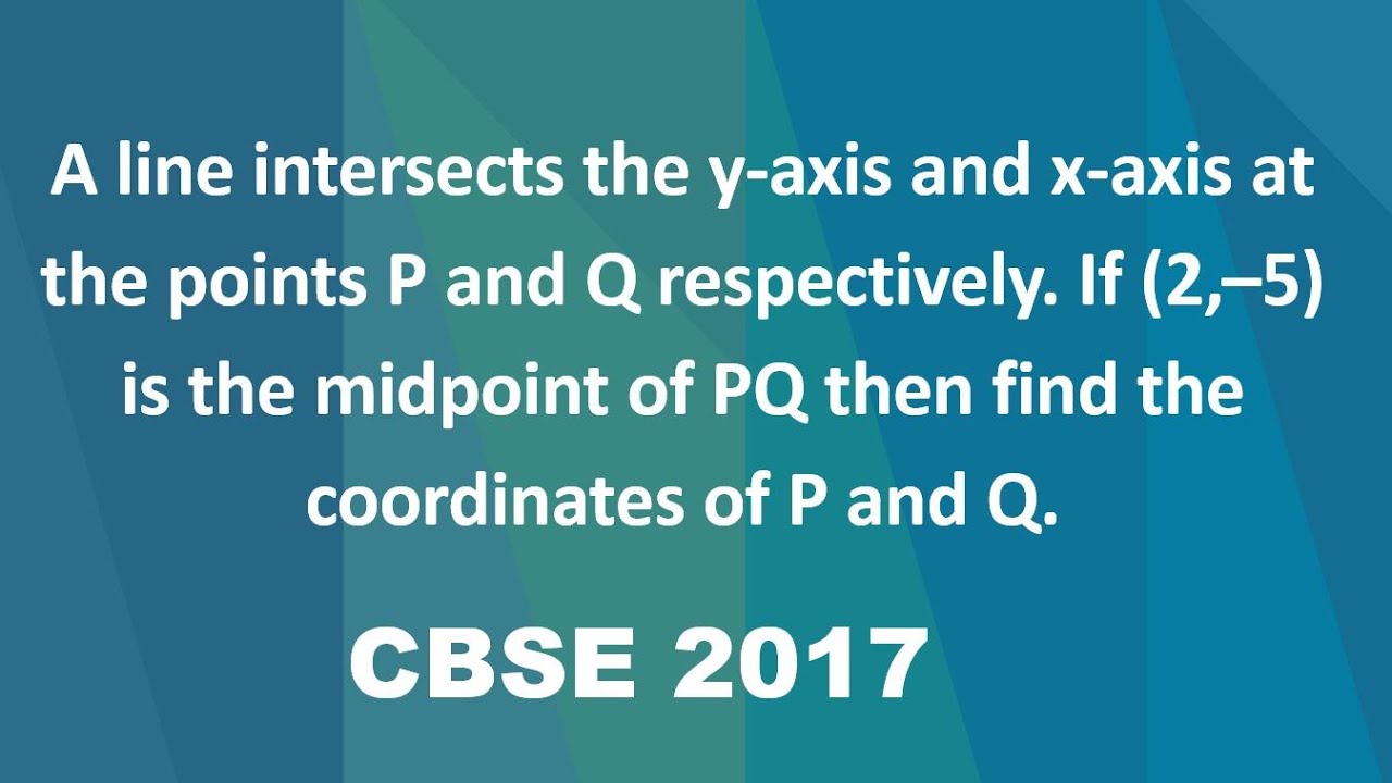 A Line Intersects The Y Axis And X Axis At The Points P And Q 1889