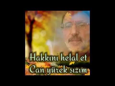HAKKINI HELAL ET CAN YÜREK SIZIM  SÖZ VE MÜZİK.HALİT ATAK