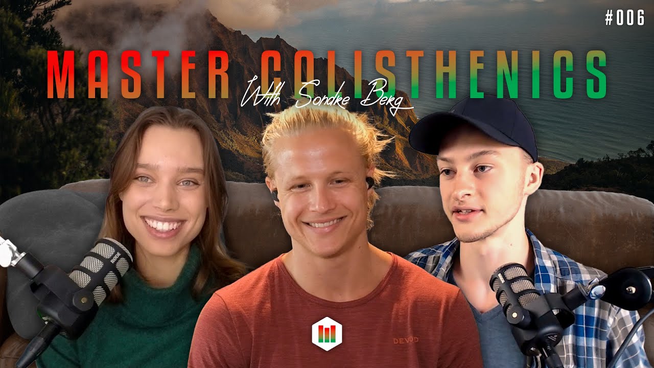 The Mighty Cast #006 - Sondre Berg On Mastering Calisthenics To Achieve ...